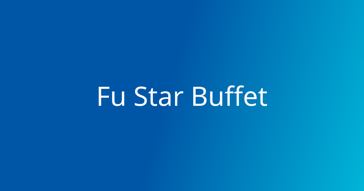 Order Authentic Chinese Online | Fu Star Buffet - Pickup or Delivery ...